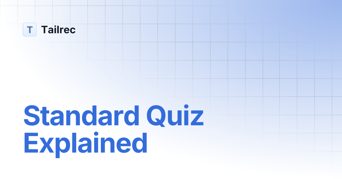 Standard Quiz Explained | Tailrec