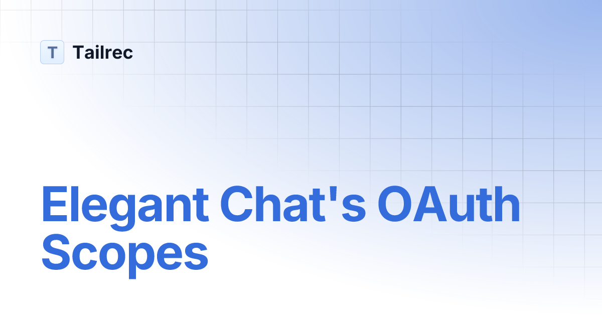 Elegant Chat's OAuth Scopes | Tailrec