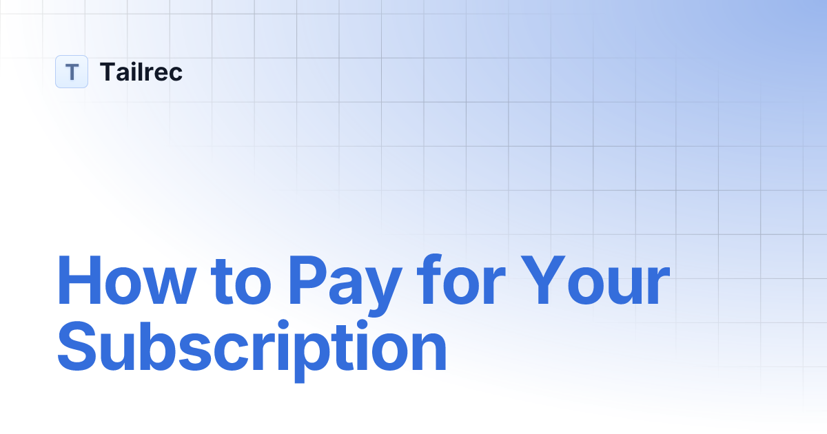 How to Pay for Your Subscription | Tailrec