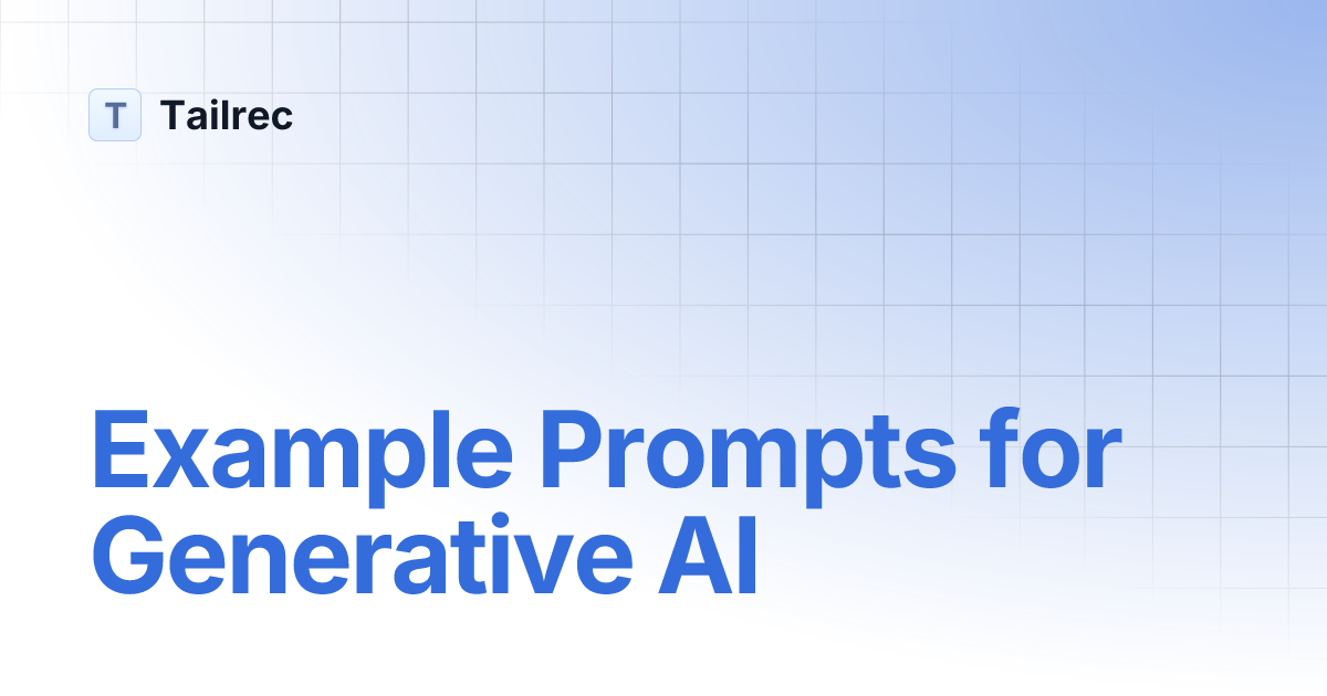 Example Prompts for Generative AI | Tailrec